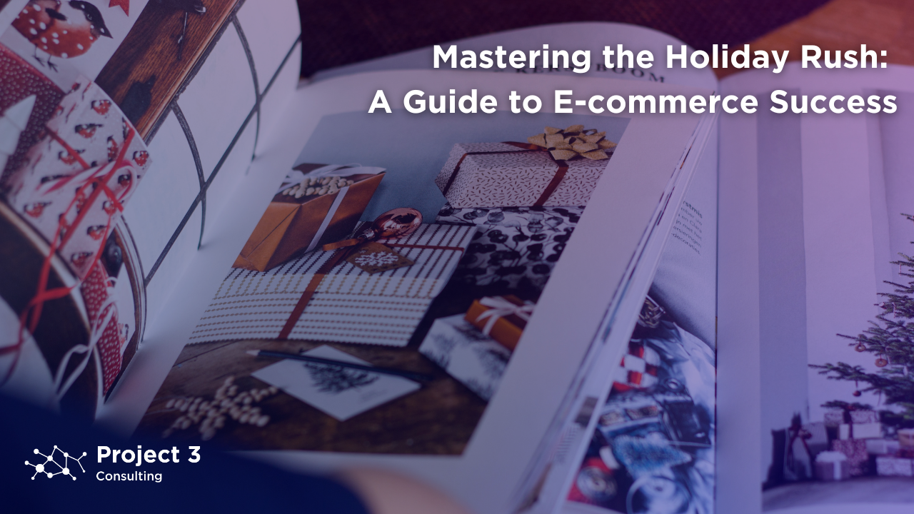 Mastering the Holiday Rush: A Guide to E-commerce Success - Project 3
