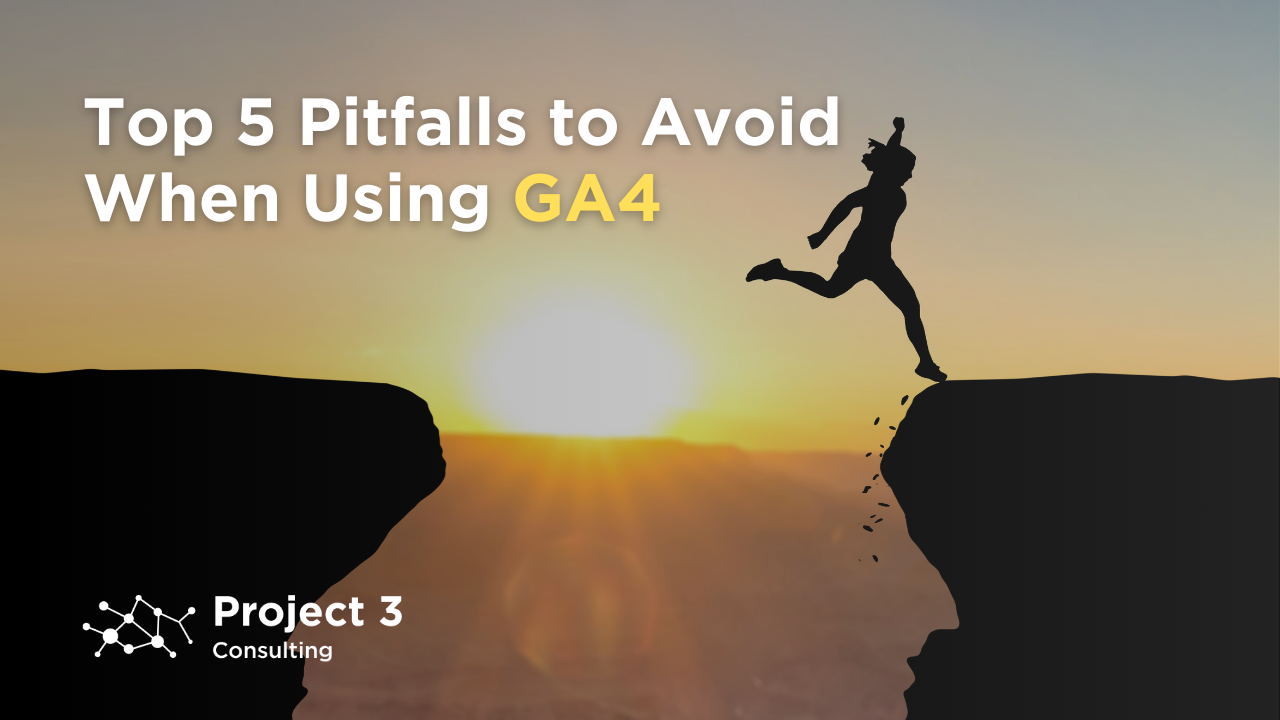 Top 5 Pitfalls to Avoid When Using Google Analytics 4