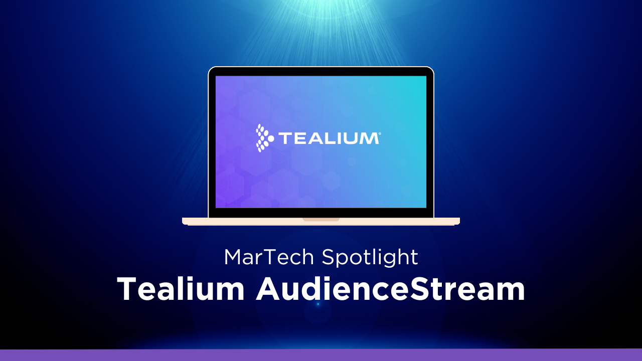 MarTech Spotlight: Tealium CDP–Is It Right for Your Business?